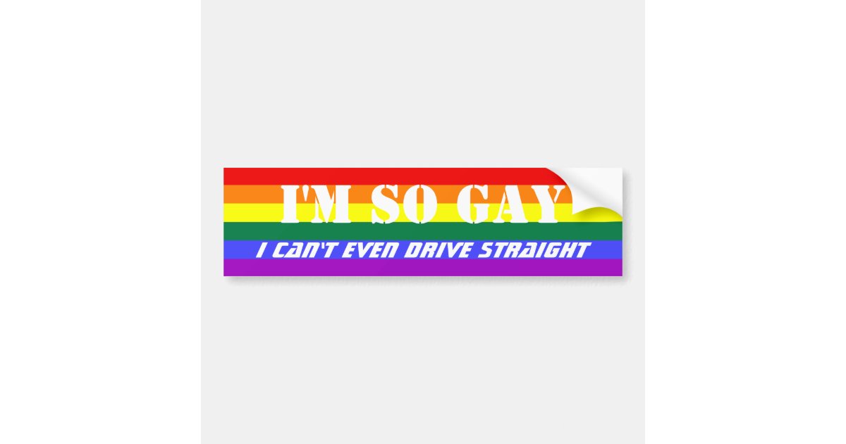 So Gay Can't Even Drive Straight Rainbow Flag Bumper Sticker | Zazzle