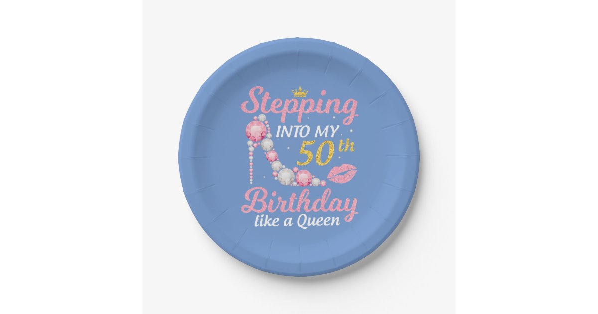 Stepping Into My 50th Birthday Like A Queen Paper Plate | Zazzle