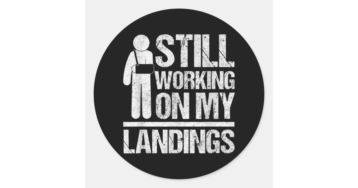 Still Working On My Landings Get Well Soon Broken Classic Round Sticker ...