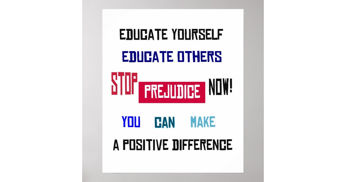 Stop Prejudice Now! Poster | Zazzle