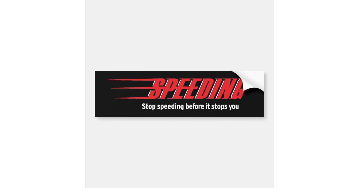 Stop Speeding Bumper Sticker | Zazzle