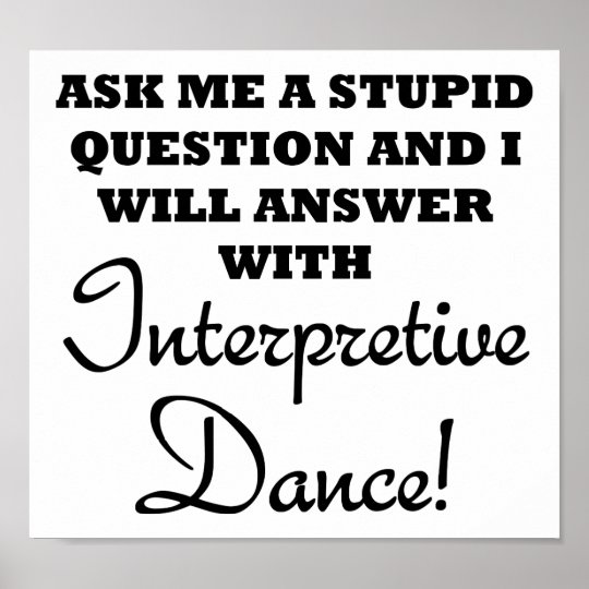 Stupid Interpretive Dance Funny Poster | Zazzle.ca