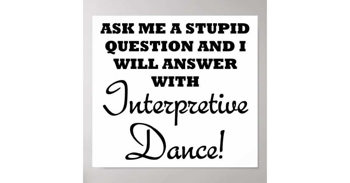 Stupid Interpretive Dance Funny Poster | Zazzle