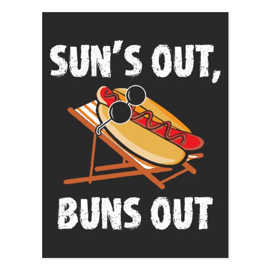 Suns Out Buns Out Funny Hot Dog Food Lover Gift Postcard | Zazzle.ca