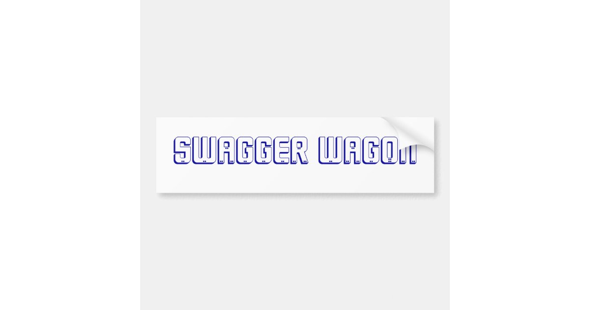 SWAGGER WAGON BUMPER STICKER | Zazzle