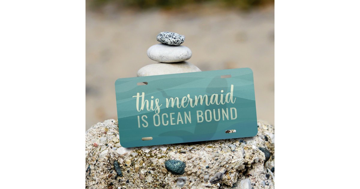 Teal Mermaid is Ocean Bound License Plate | Zazzle