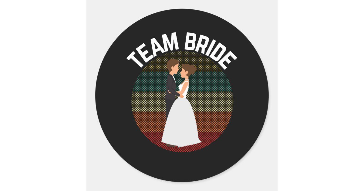Team Bride To be Funny Wedding Bachelor Party Classic Round Sticker ...