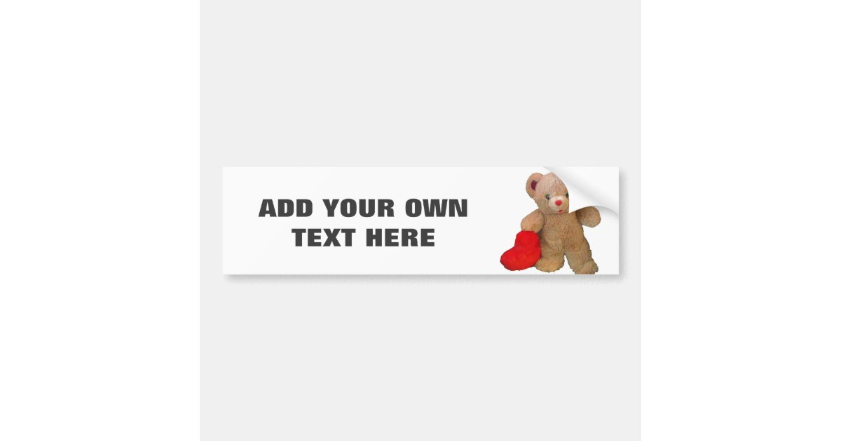 Teddy Bear and Heart with Your Text Bumper Sticker | Zazzle