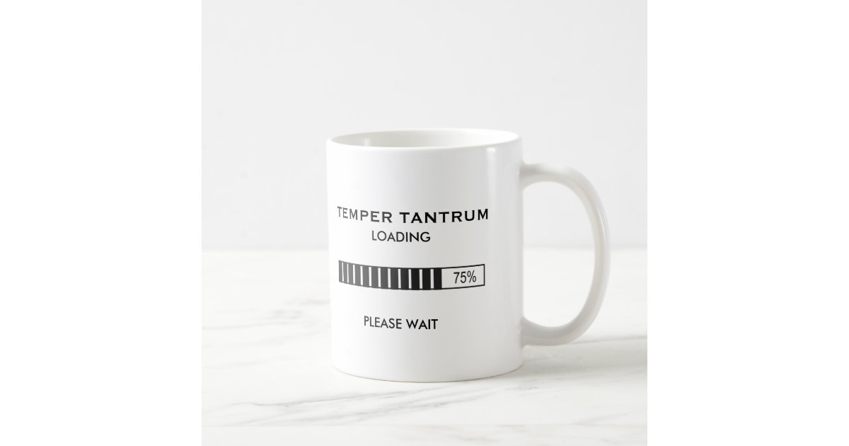 Temper Tantrum Loading Coffee Mug | Zazzle