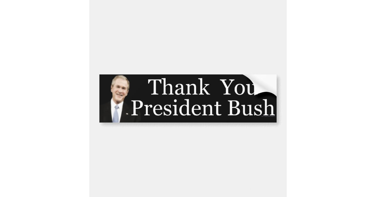 Thank you President Bush Bumper Sticker | Zazzle