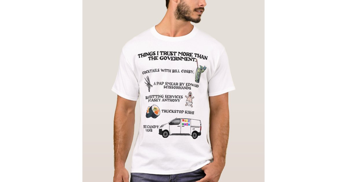 Things I Trust More Than The Government Funny T-Shirt | Zazzle