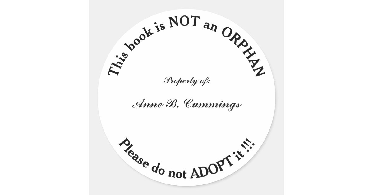 This Book is Not an Orphan Please Do Not Adopt It Classic Round Sticker ...