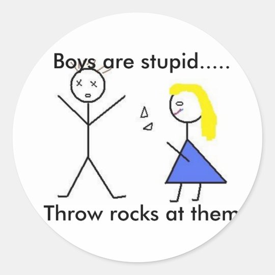 Untitled, Boys are stupid.....Throw rocks at them Classic Round Sticker ...
