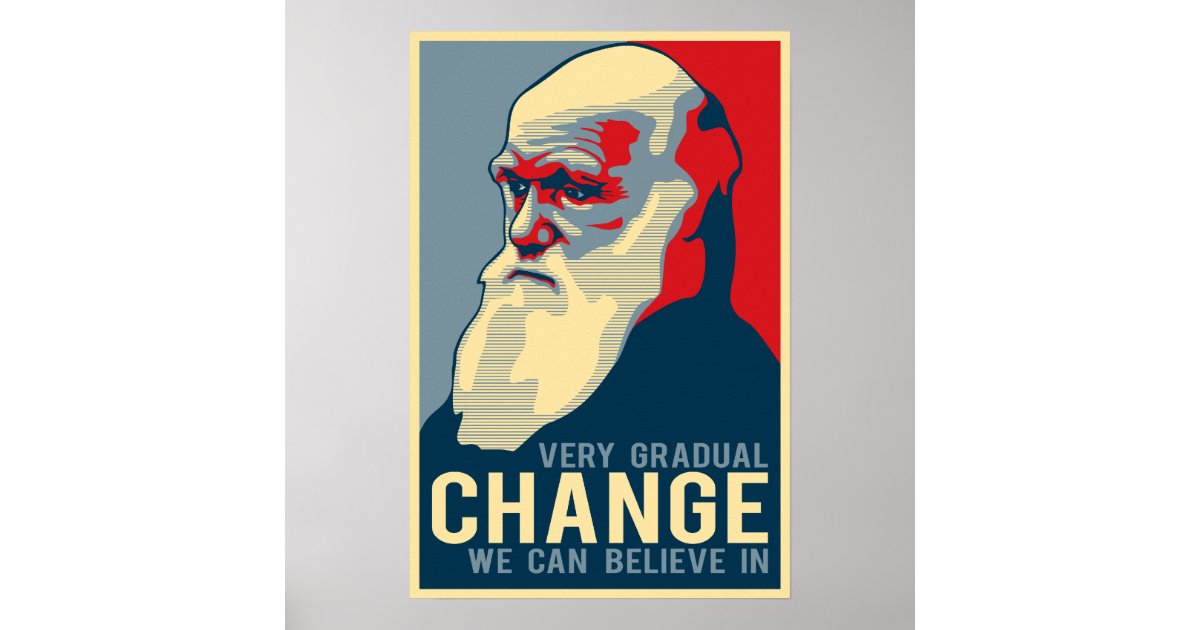 Very Gradual Change We Can Believe In Poster | Zazzle
