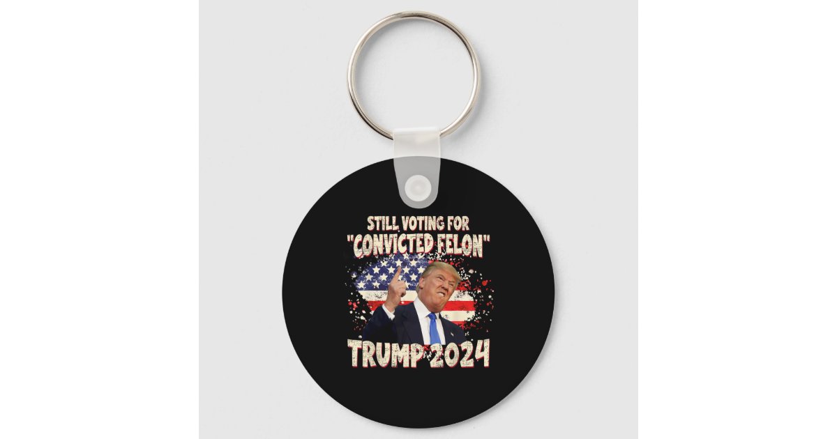 Voting Convicted Felon 2024 Trump 2024 Convicted F Keychain | Zazzle