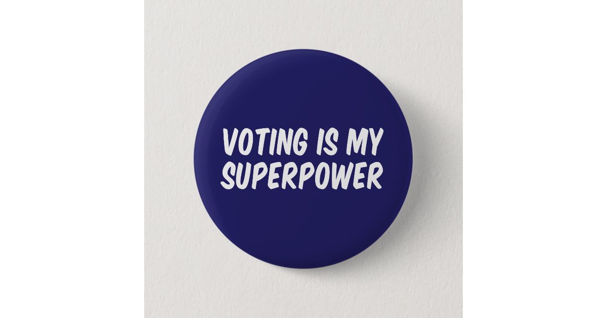 Voting is my superpower 2 inch round button | Zazzle