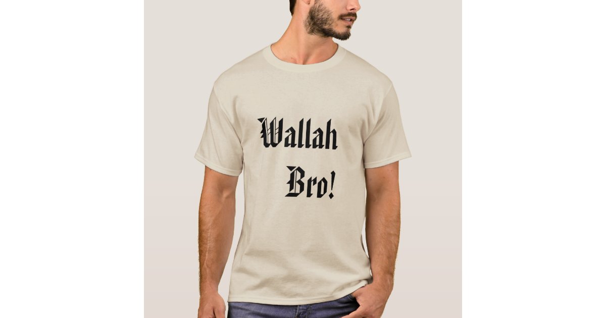 Wallah Bro! Long T-shirt | Zazzle