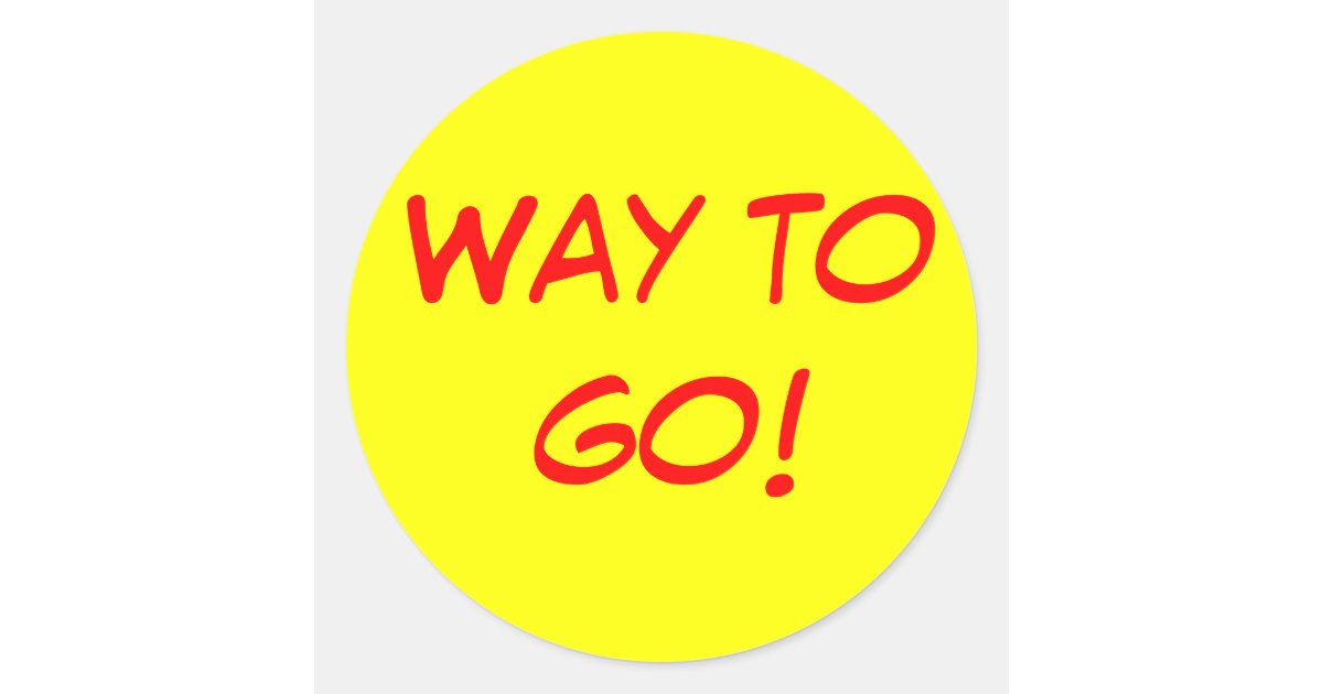 Way to go! sticker | Zazzle