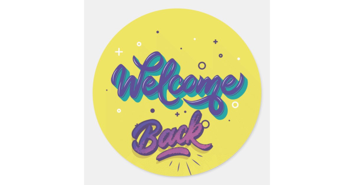 Welcome Back Classic Round Sticker | Zazzle
