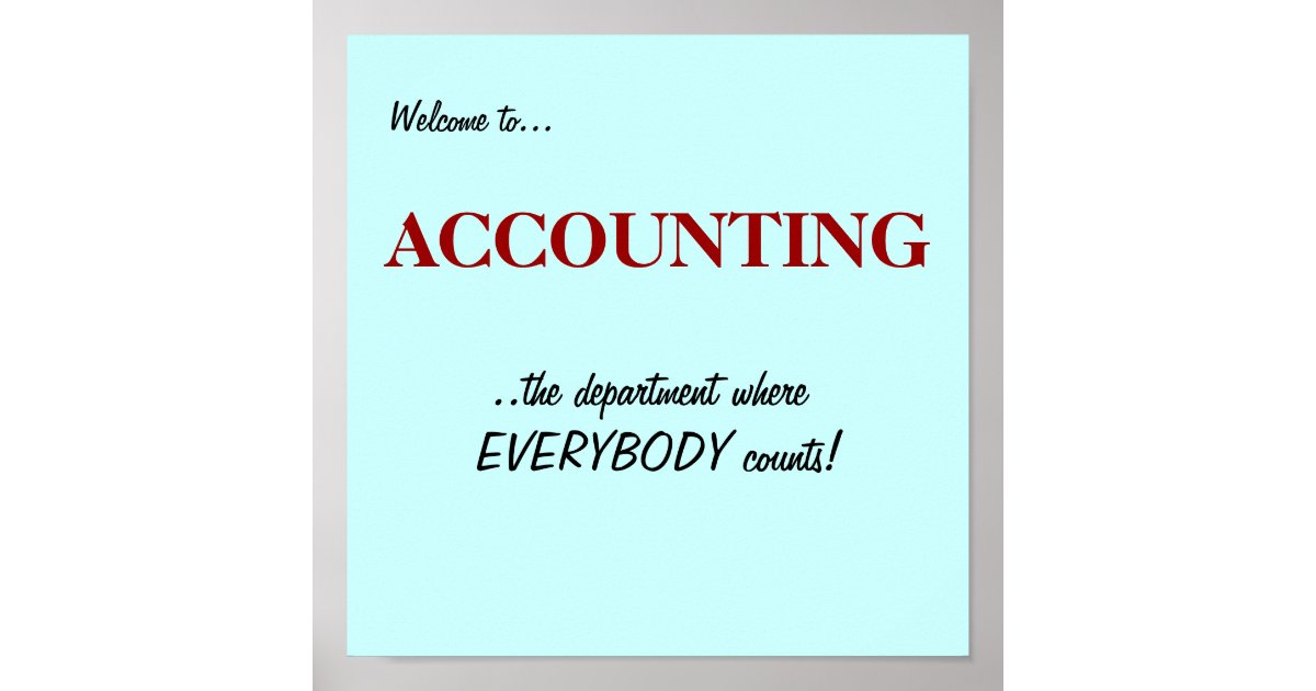 Welcome to the ACCOUNTING DEPARTMENT.. Poster | Zazzle