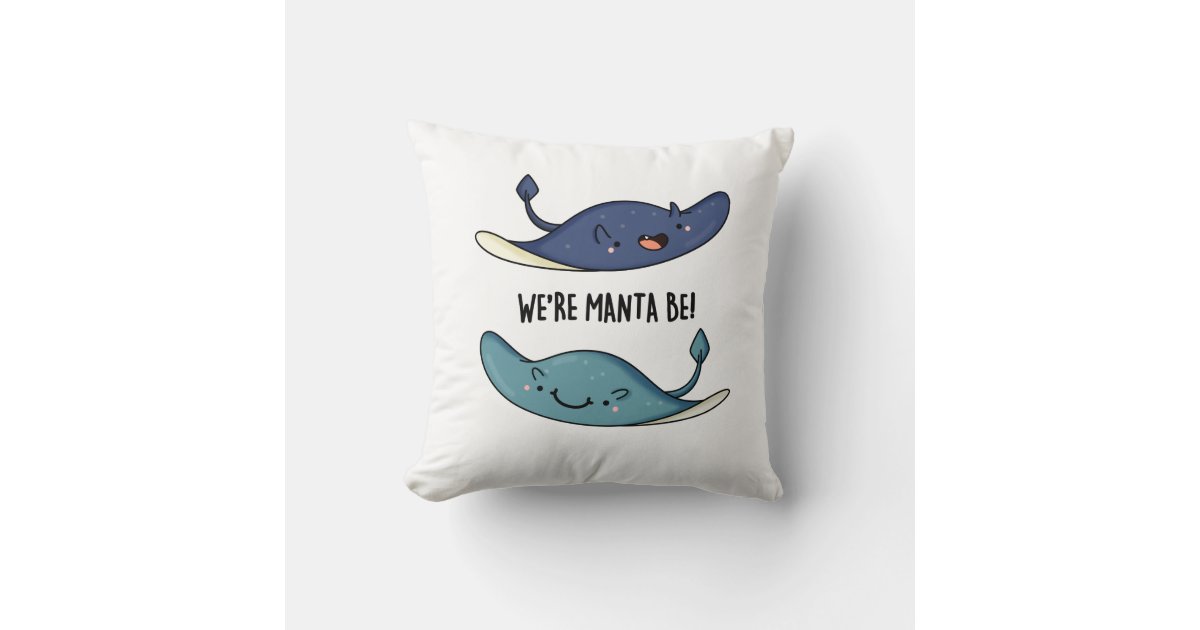 Were Manta Be Funny Manta Ray Pun Throw Pillow Zazzle