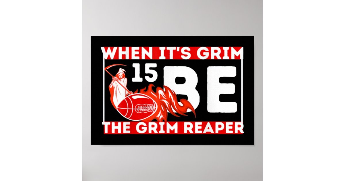 When It's Grim Be The Grim Reaper Poster | Zazzle