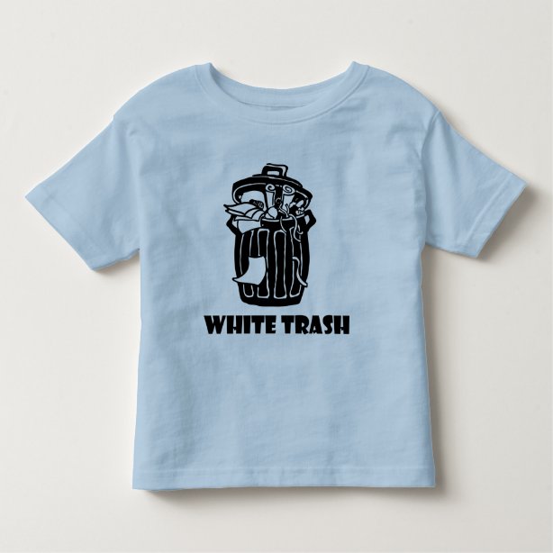 White Trash T-Shirts & Shirt Designs | Zazzle.ca