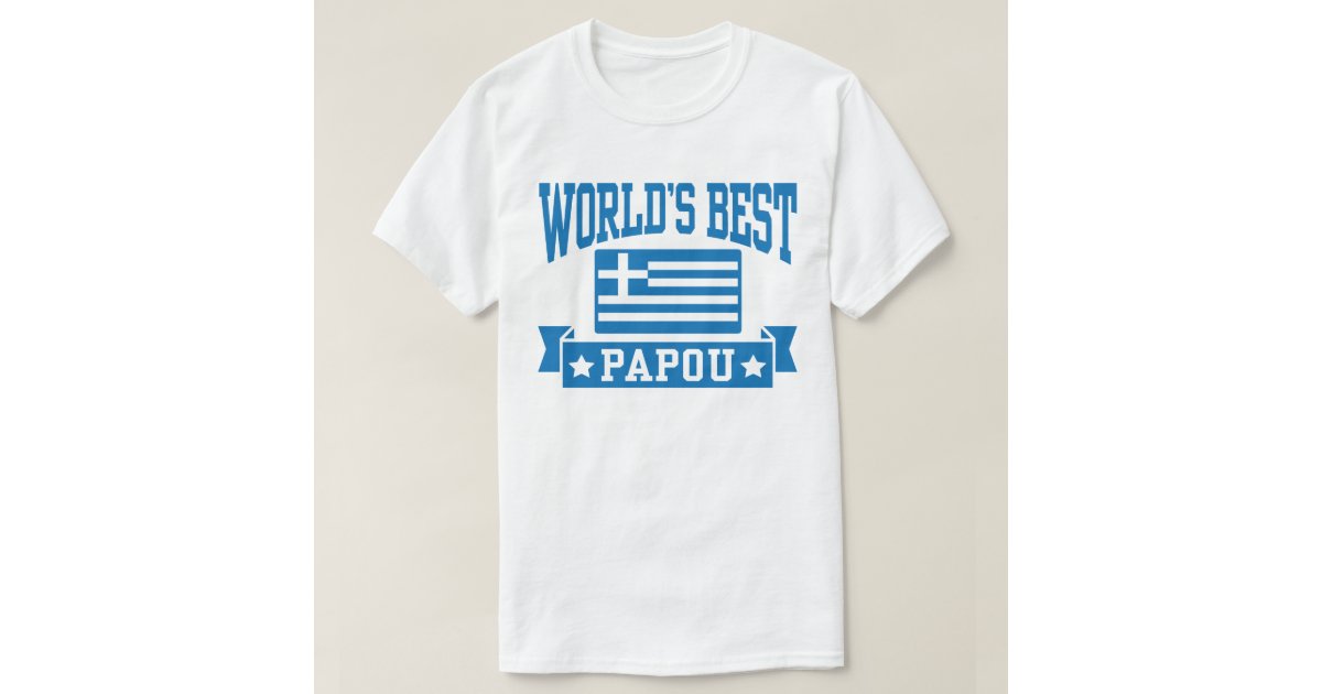 World’s Best Papou T-Shirt | Zazzle