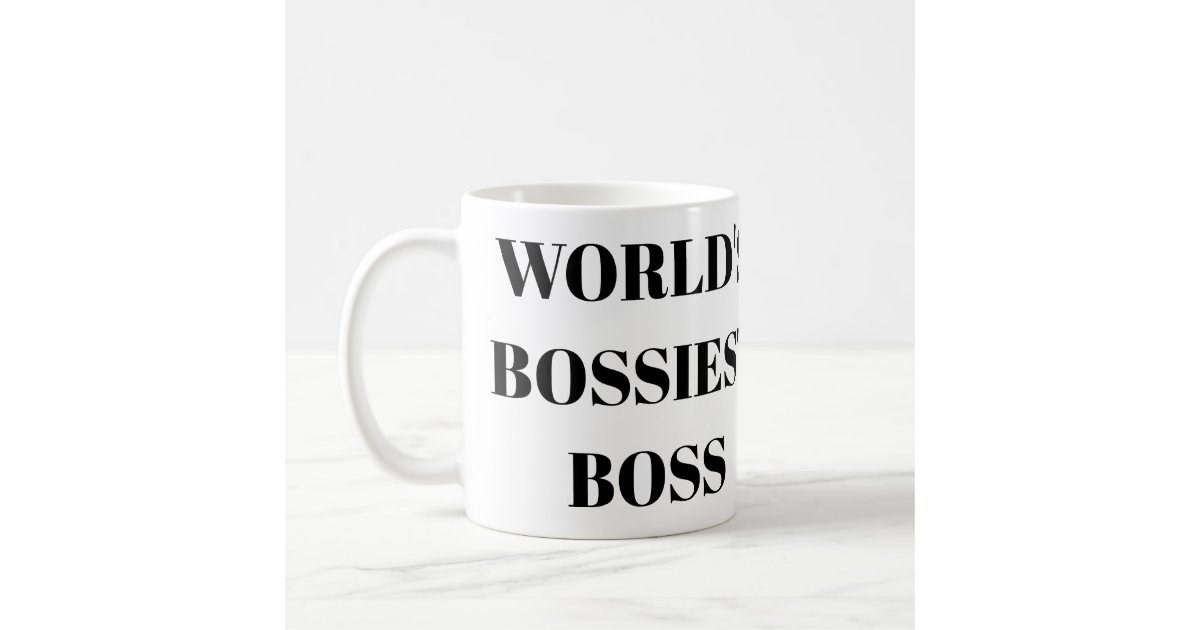 World's Bossiest Boss Coffee Mug | Zazzle