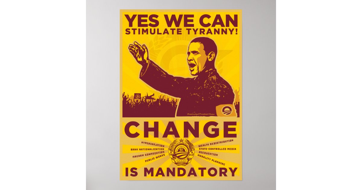 YES WE CAN: Stimulate Tyranny Poster | Zazzle