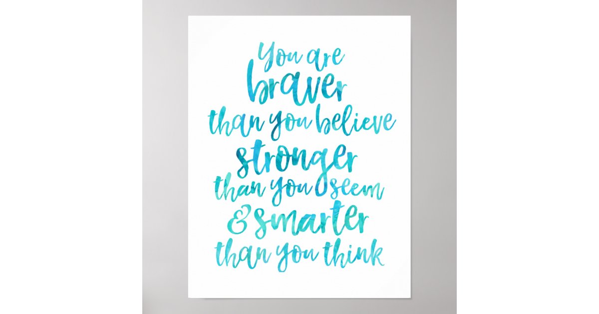 You are braver than you believe inspiring print | Zazzle
