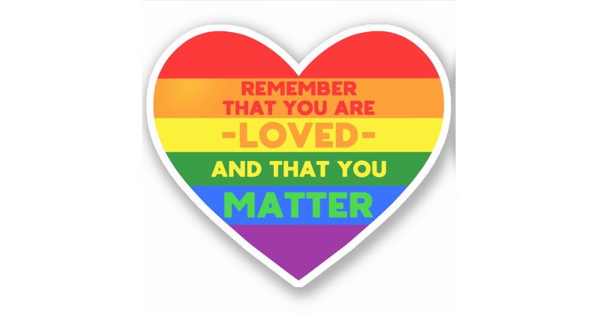 You are loved You matter (LGBT flag heart) | Zazzle