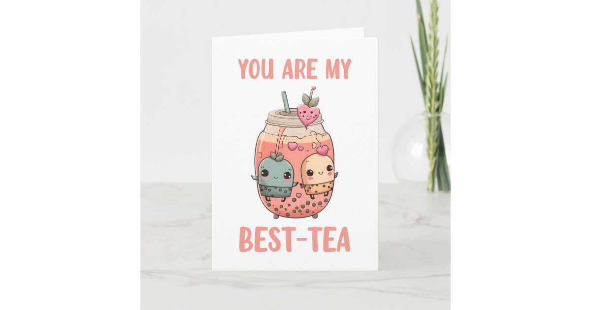 You are my best-tea kawaii boba bubble tea friends card | Zazzle