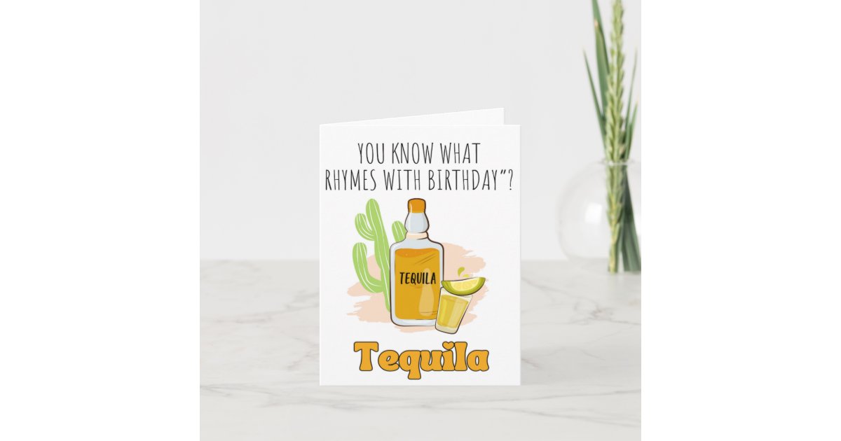 You Know What Tequila Puns Birthday Card | Zazzle