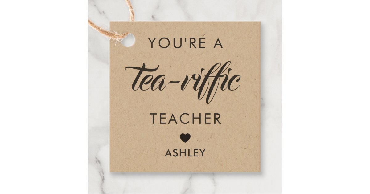 You're a Tea-Riffic Teacher, Tea Gift Tag, Kraft Favour Tags | Zazzle