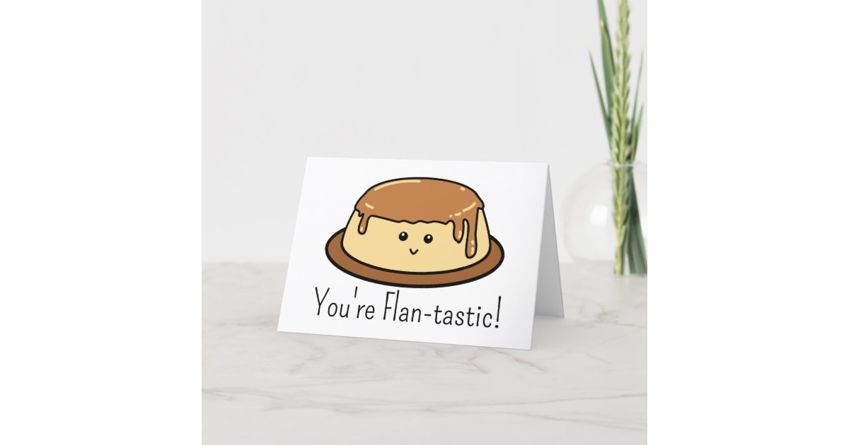You're Flan-tastic Food Pun Birthday Thank You Card | Zazzle